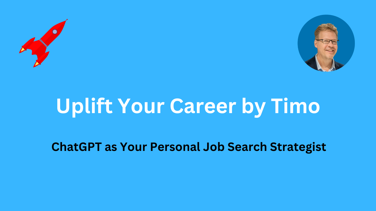 Uplift Your Career: ChatGPT as Your Job Search Strategist Uplift Your Career: ChatGPT as Your Job Search Strategist