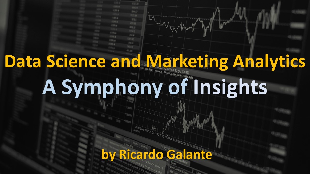Data Science and Marketing Analytics: A Symphony of Insights Data Science and Marketing Analytics: A Symphony of Insights