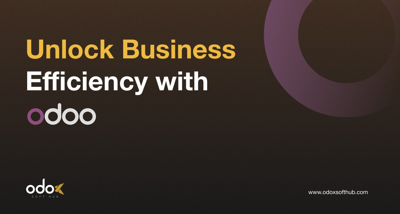 Unlock Business Efficiency with Odoo Unlock Business Efficiency with Odoo