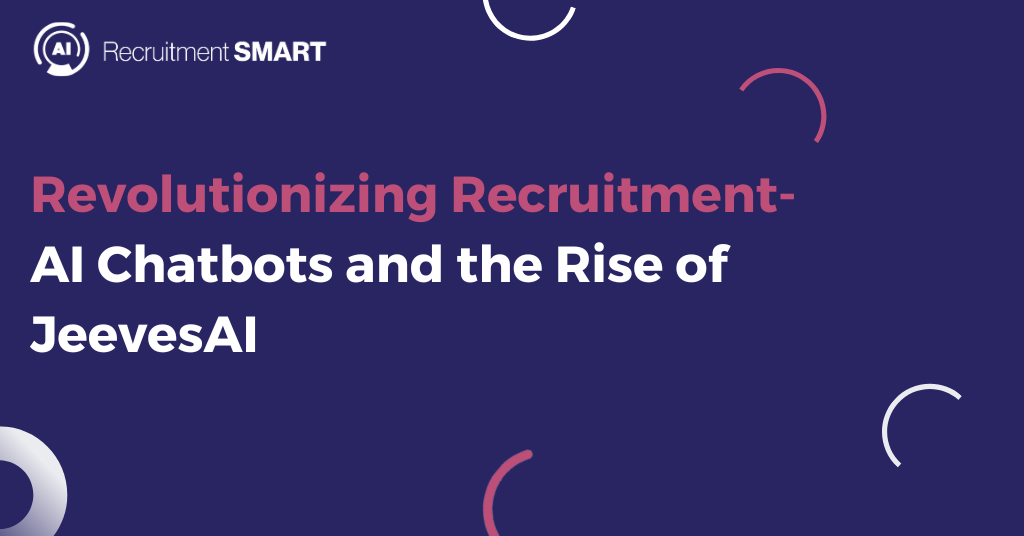 Revolutionizing Recruitment- AI Chatbots and the Rise of JeevesAI Revolutionizing Recruitment- AI Chatbots and the Rise of JeevesAI