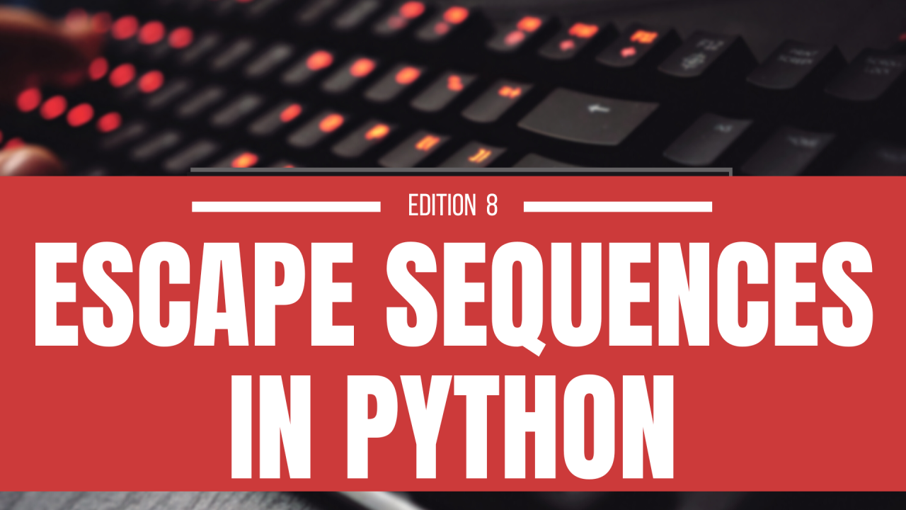 Mastering Python Escape Sequences: A Comprehensive Guide Mastering Python Escape Sequences: A Comprehensive Guide