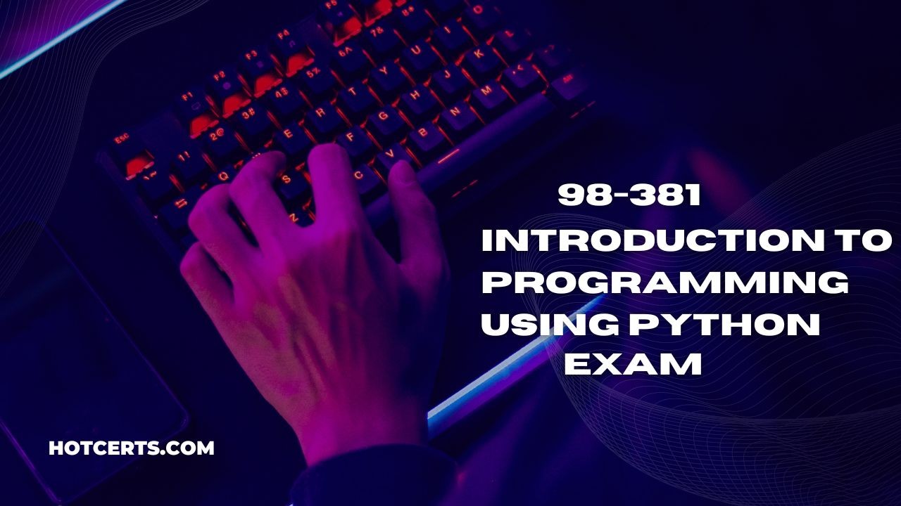 98-381 Introduction to Programming Using Python Exam 98-381 Introduction to Programming Using Python Exam