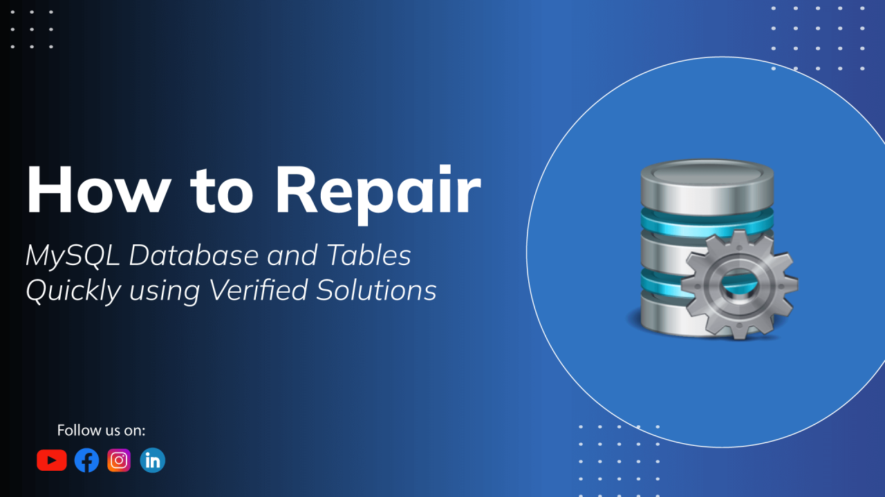 Repair MySQL Database and Tables using Verified Solutions Repair MySQL Database and Tables using Verified Solutions