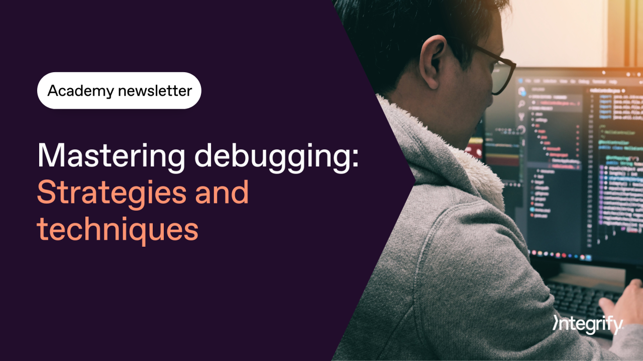 Mastering debugging: Strategies and techniques Mastering debugging: Strategies and techniques