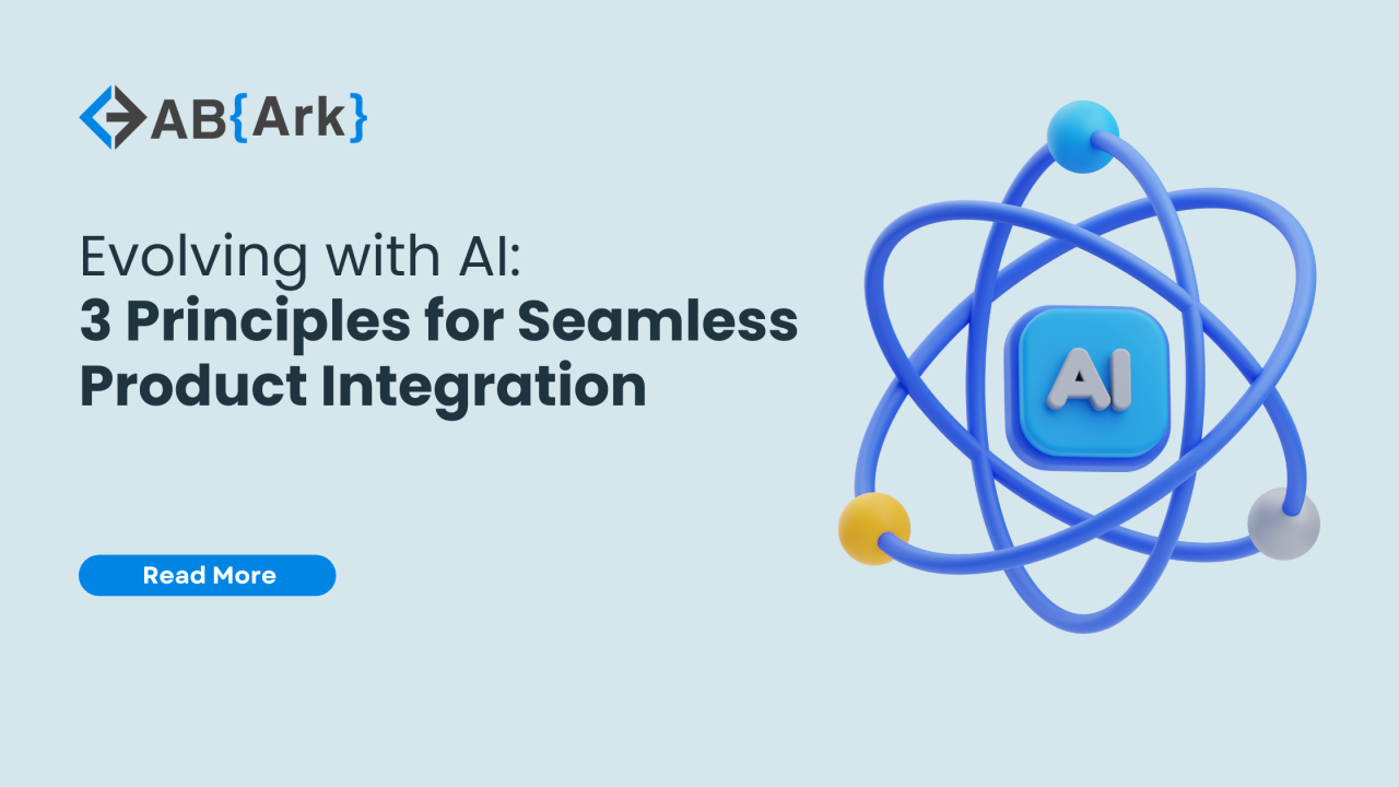 Evolving with AI: 3 Principles for Seamless Product Integration Evolving with AI: 3 Principles for Seamless Product Integration