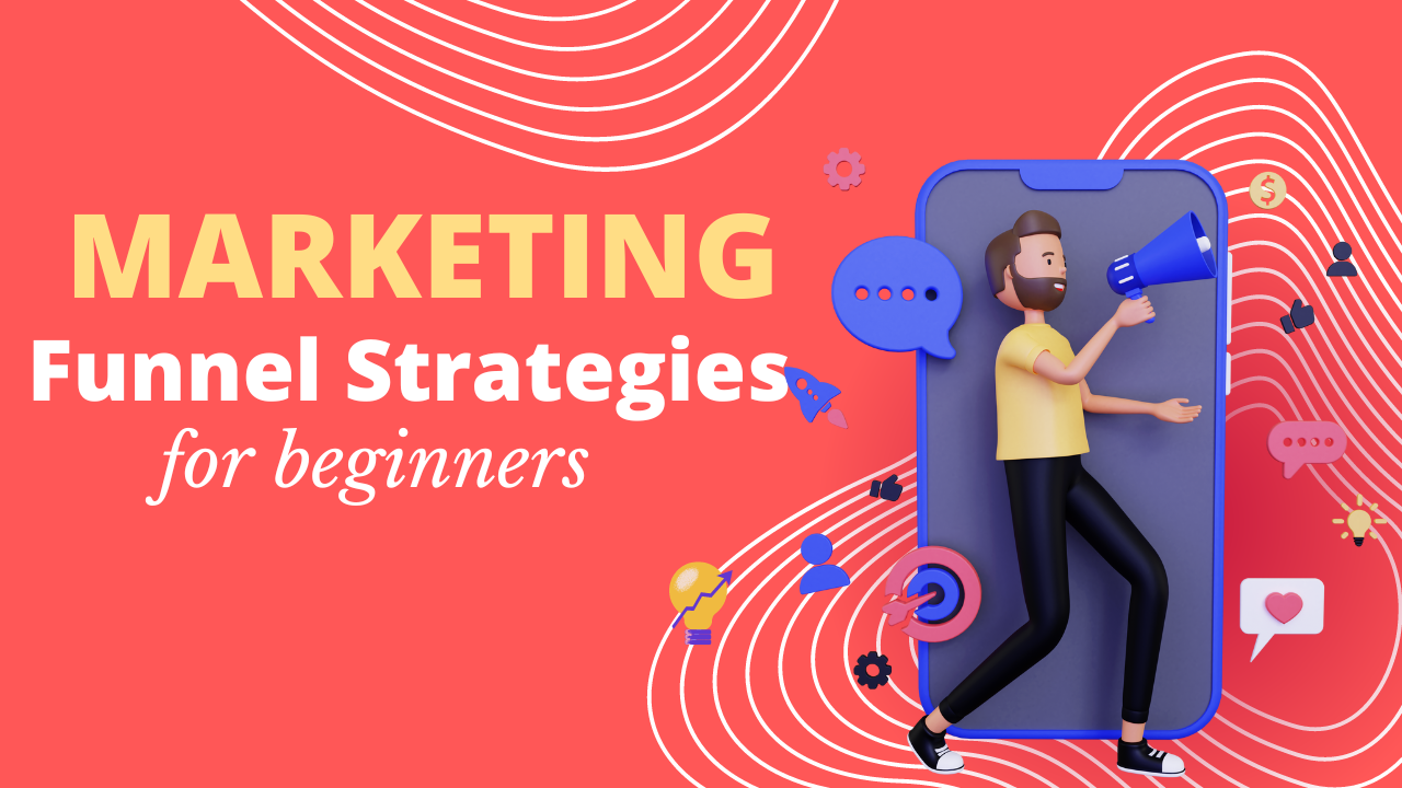 Marketing Funnel Strategies For Beginners Marketing Funnel Strategies For Beginners