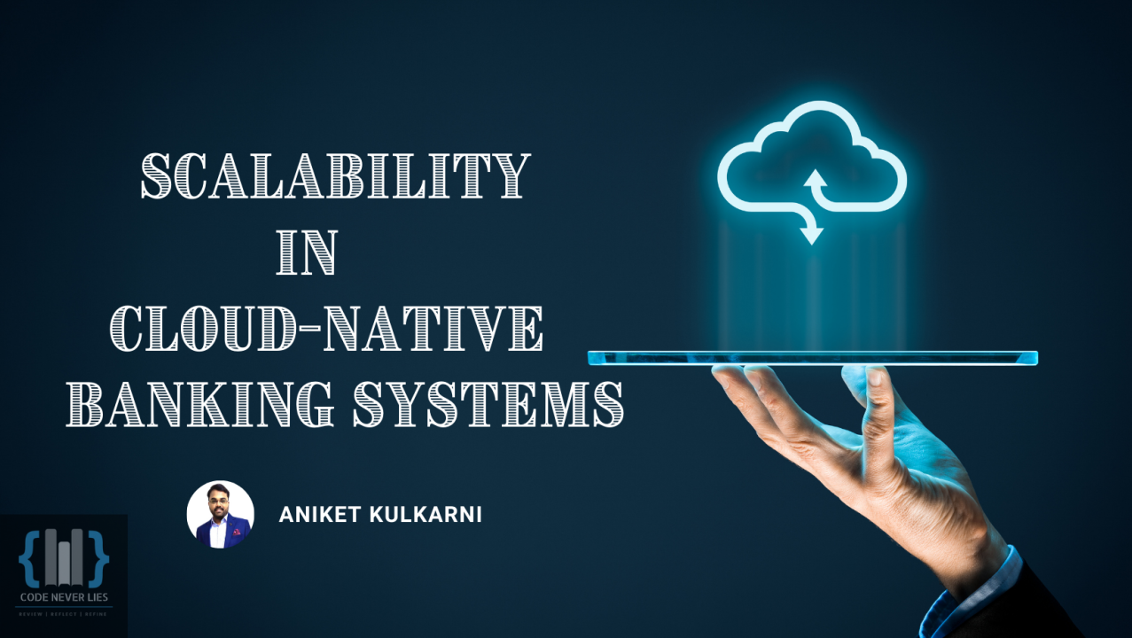 Scalability in Cloud-Native Banking Systems Scalability in Cloud-Native Banking Systems