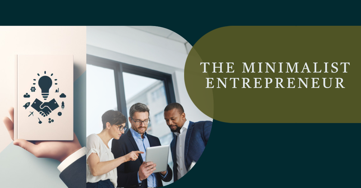 The Minimalist Entrepreneur: Streamlining Business Strategies for ... The Minimalist Entrepreneur: Streamlining Business Strategies for ...
