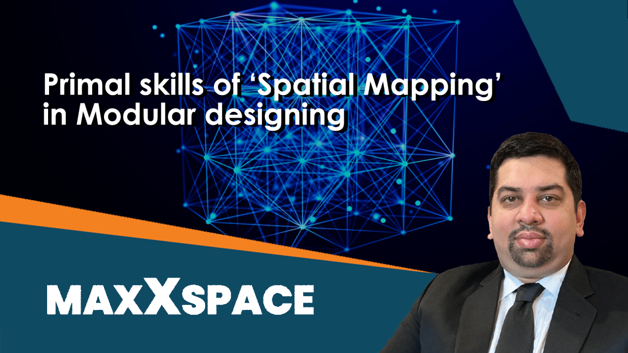 Primal skills of ‘Spatial Mapping’ in Modular designing Primal skills of ‘Spatial Mapping’ in Modular designing