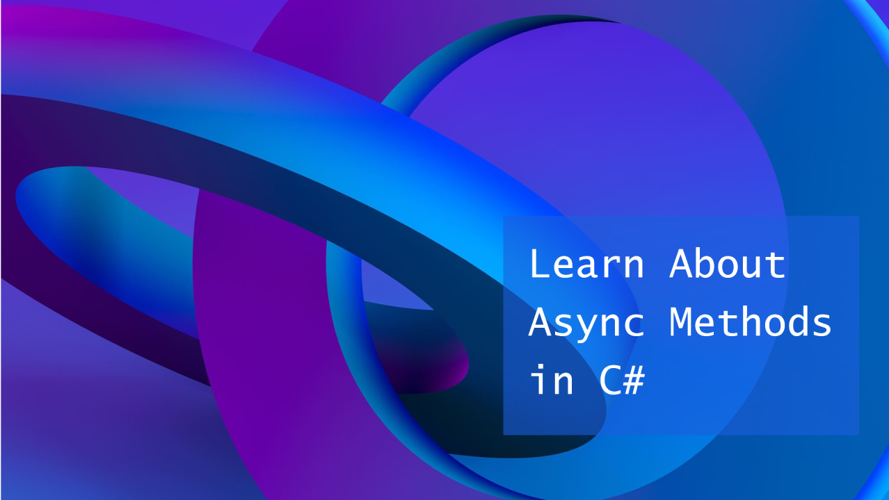 Async Methods in C# Async Methods in C#