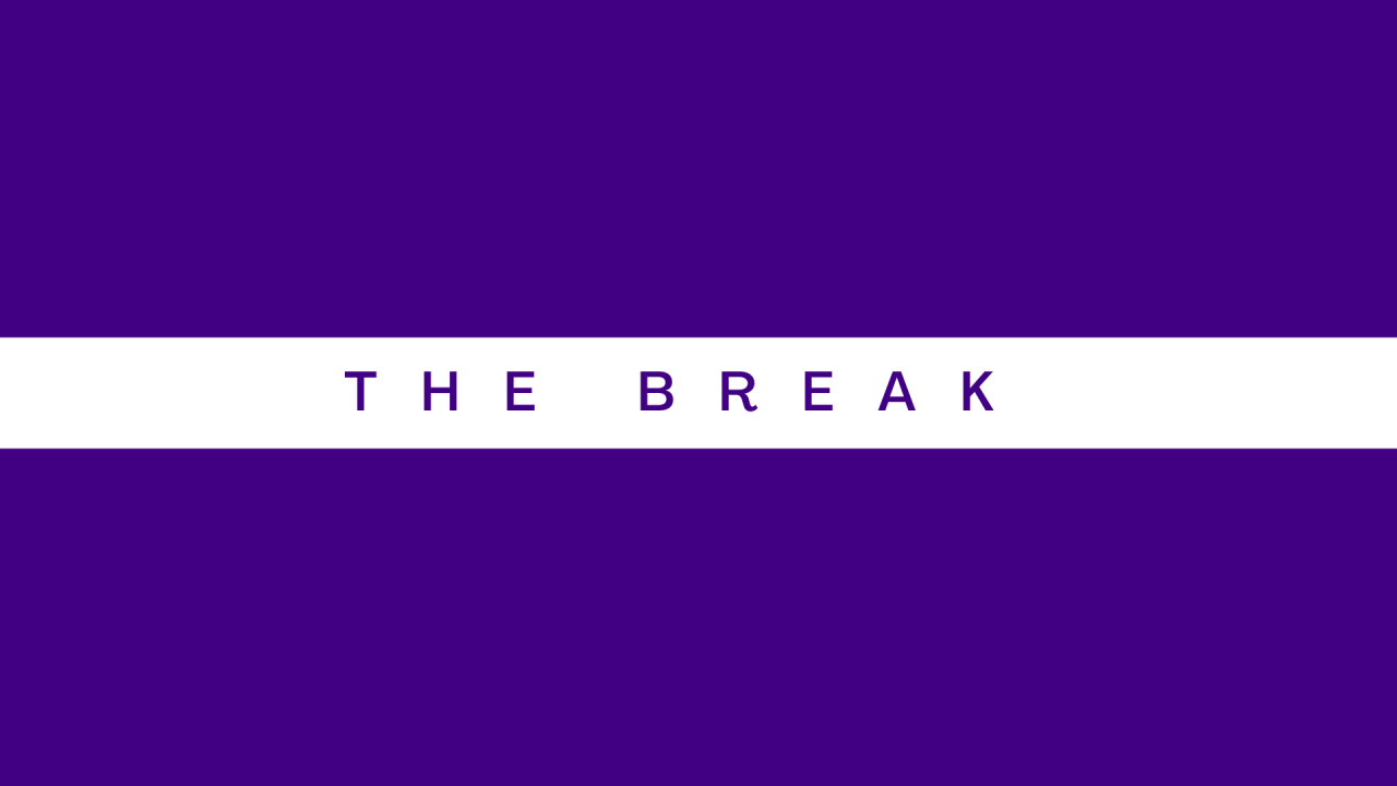 The Break that Transformed The Break that Transformed