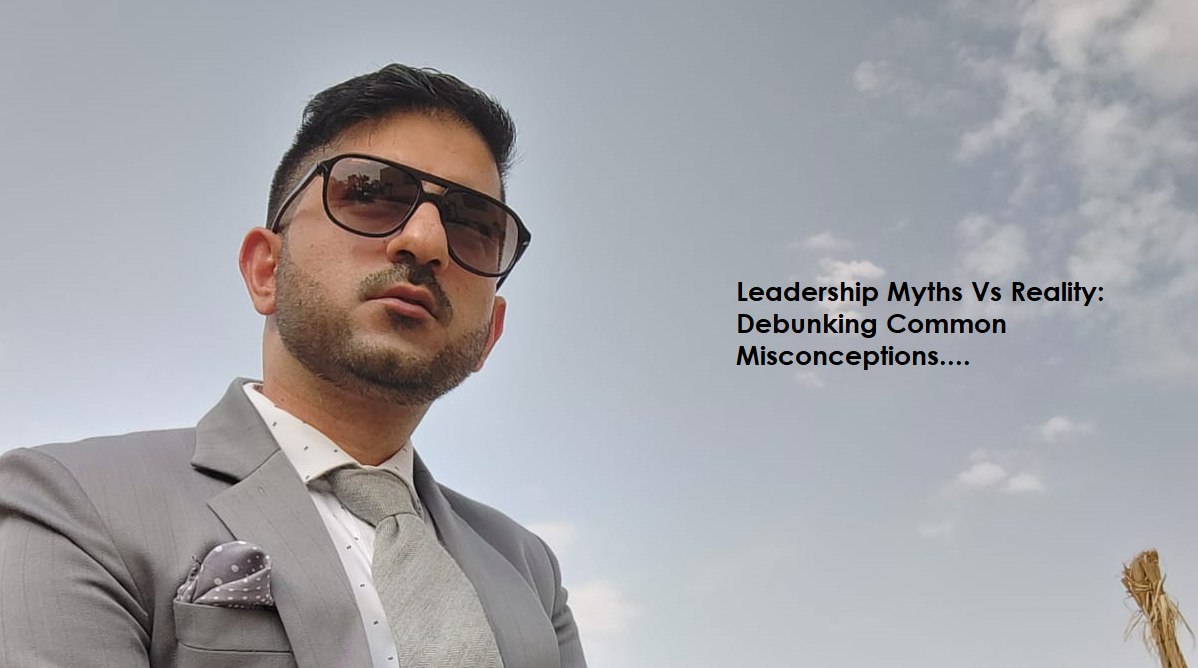 Leadership Myths vs. Reality: Debunking Common Misconceptions Leadership Myths vs. Reality: Debunking Common Misconceptions