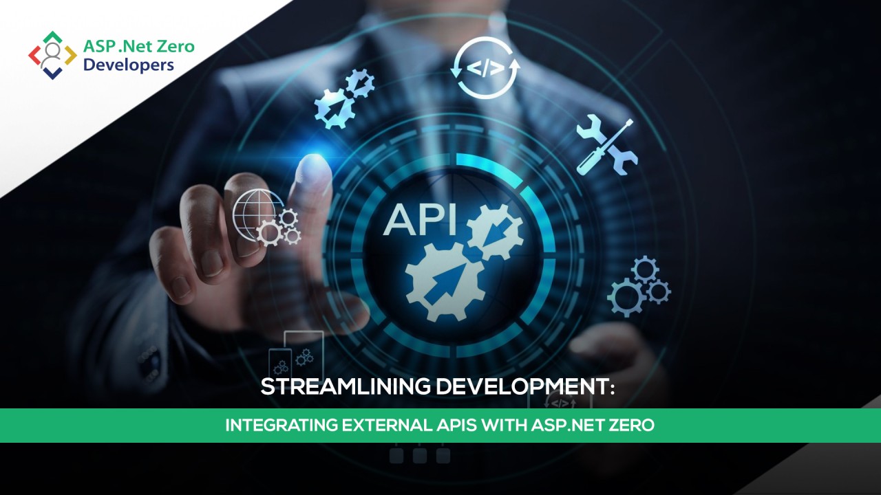 Streamlining Development: Integrating External APIs with ASP.NET Zero Streamlining Development: Integrating External APIs with ASP.NET Zero