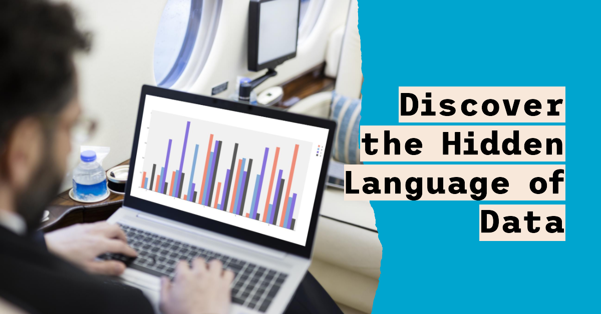 Unveiling the Hidden Language of Data Unveiling the Hidden Language of Data