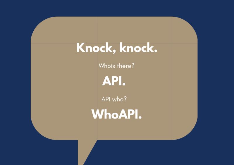 WhoAPI Inc. on LinkedIn: Knock, knock. Whois there? API. API who? WhoAPI. WhoAPI Inc. on LinkedIn: Knock, knock. Whois there? API. API who? WhoAPI.