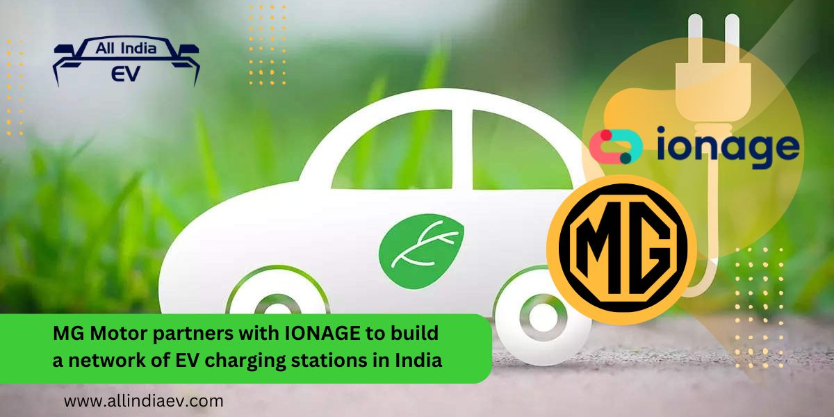 All India EV on LinkedIn: MG Motor partners with IONAGE to build a ... All India EV on LinkedIn: MG Motor partners with IONAGE to build a ...
