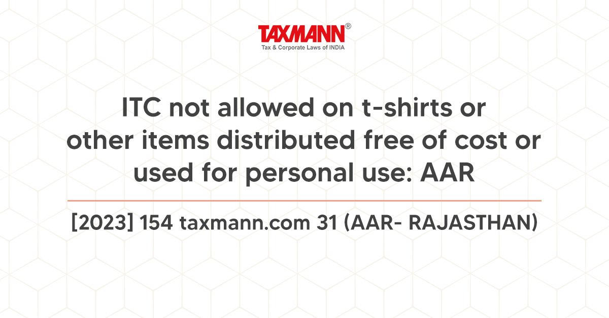 Taxmann on LinkedIn: ITC not allowed on t-shirts or other items ... Taxmann on LinkedIn: ITC not allowed on t-shirts or other items ...