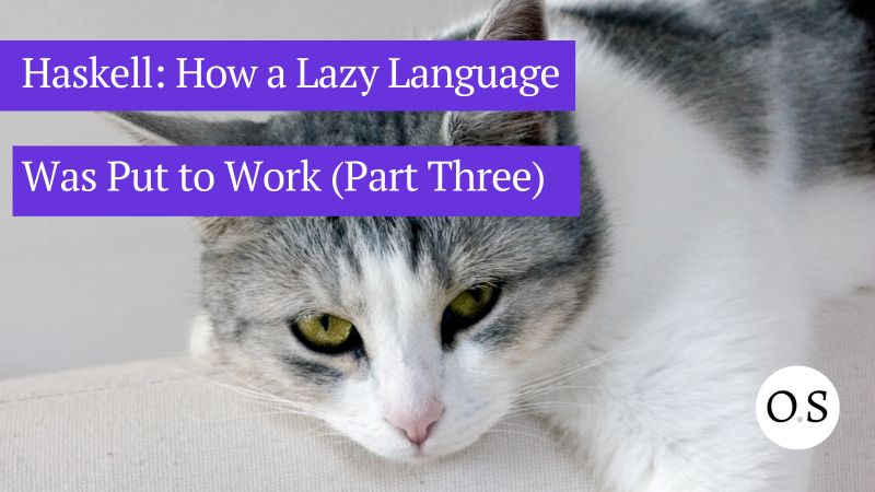 Obsidian Systems LLC on LinkedIn: Haskell: How a Lazy Language Was Put ... Obsidian Systems LLC on LinkedIn: Haskell: How a Lazy Language Was Put ...