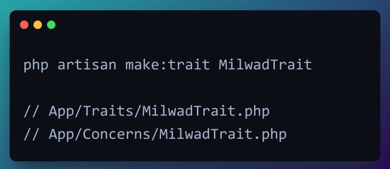 Milwad Khosravi on LinkedIn: New updates on the `make:trait` artisan ... Milwad Khosravi on LinkedIn: New updates on the `make:trait` artisan ...