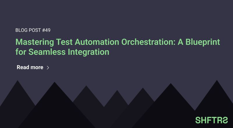 SHFTRS on LinkedIn: Mastering Test Automation Orchestration: A ... SHFTRS on LinkedIn: Mastering Test Automation Orchestration: A ...