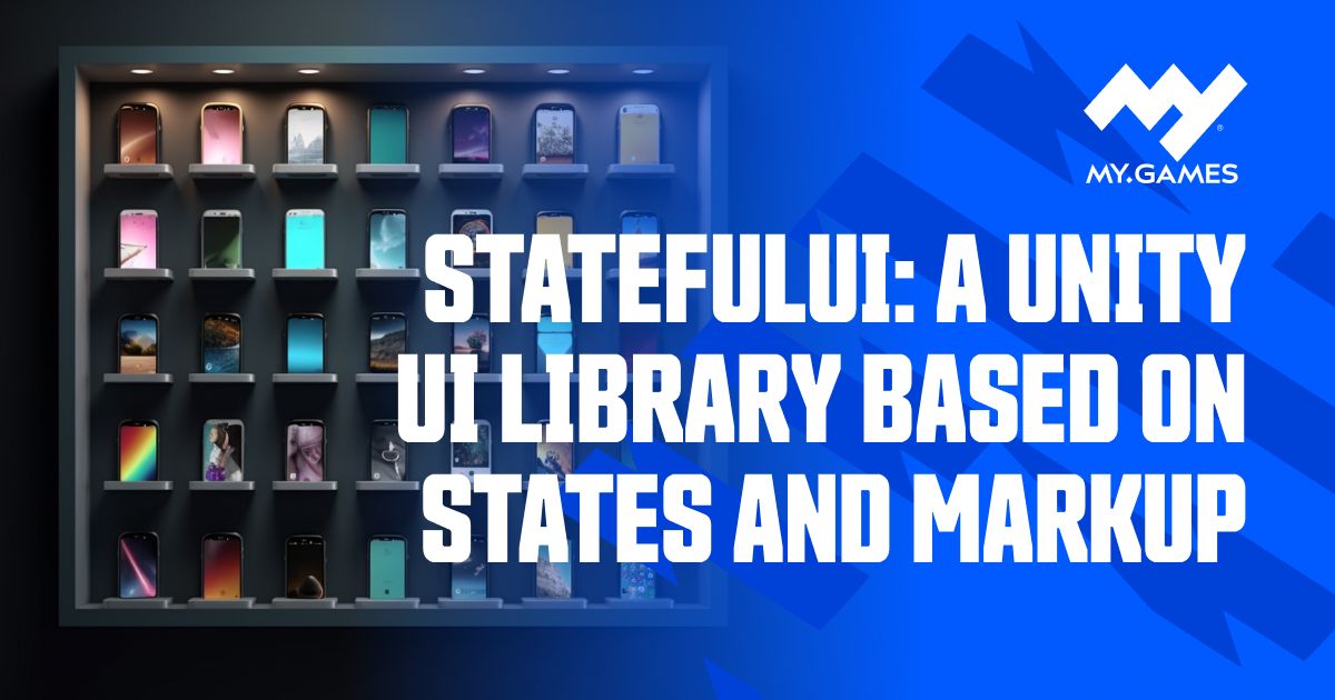 MY.GAMES on LinkedIn: StatefulUI: A Unity UI Library Based on States ... MY.GAMES on LinkedIn: StatefulUI: A Unity UI Library Based on States ...