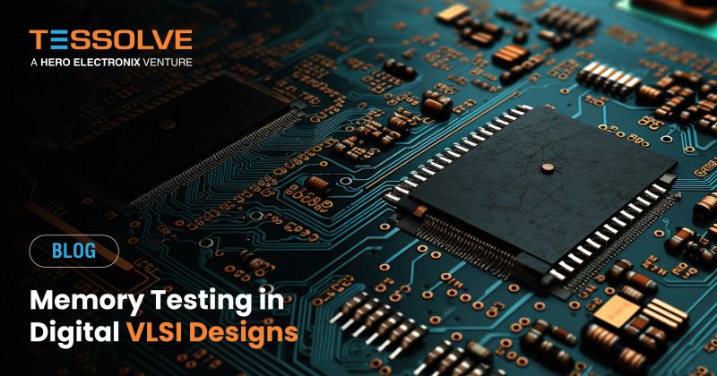 Tessolve blog on memory testing for digital VLSI | Tessolve posted on ... Tessolve blog on memory testing for digital VLSI | Tessolve posted on ...
