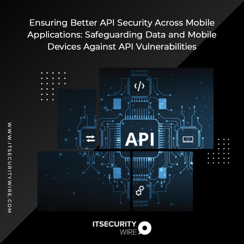 ITSecurityWire on LinkedIn: Ensuring Better API Security Across Mobile ... ITSecurityWire on LinkedIn: Ensuring Better API Security Across Mobile ...