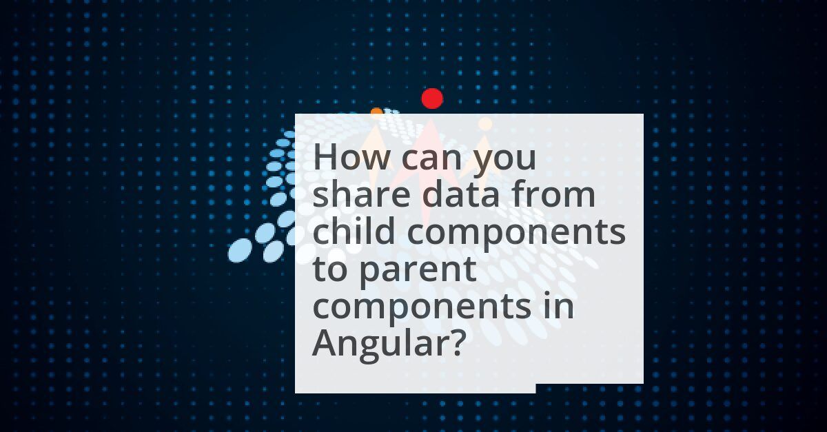 Angular Jobs on LinkedIn: Child to Parent Data Sharing in Angular Angular Jobs on LinkedIn: Child to Parent Data Sharing in Angular