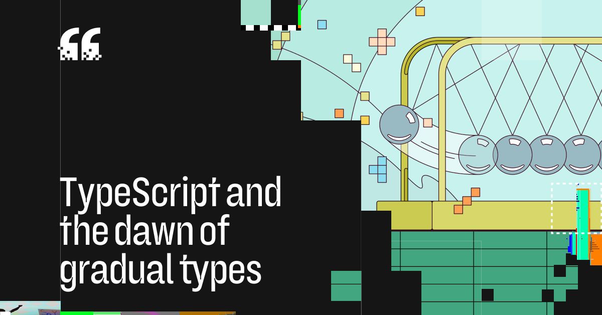 Michael Hoffmann on LinkedIn: TypeScript and the dawn of gradual types Michael Hoffmann on LinkedIn: TypeScript and the dawn of gradual types