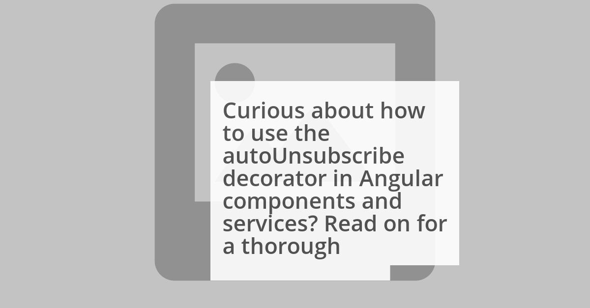 Angular Jobs on LinkedIn: Angular’s AutoUnsubscribe Decorator Angular Jobs on LinkedIn: Angular’s AutoUnsubscribe Decorator