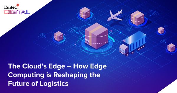 Emtec Inc. on LinkedIn: Edge Computing Reshaping Logistics: Faster ... Emtec Inc. on LinkedIn: Edge Computing Reshaping Logistics: Faster ...