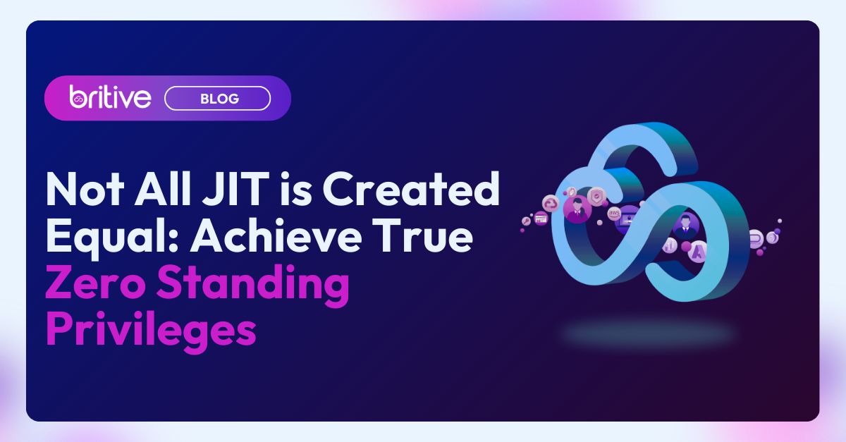Britive on LinkedIn: Not All JIT is Created Equal: Zero Standing ... Britive on LinkedIn: Not All JIT is Created Equal: Zero Standing ...