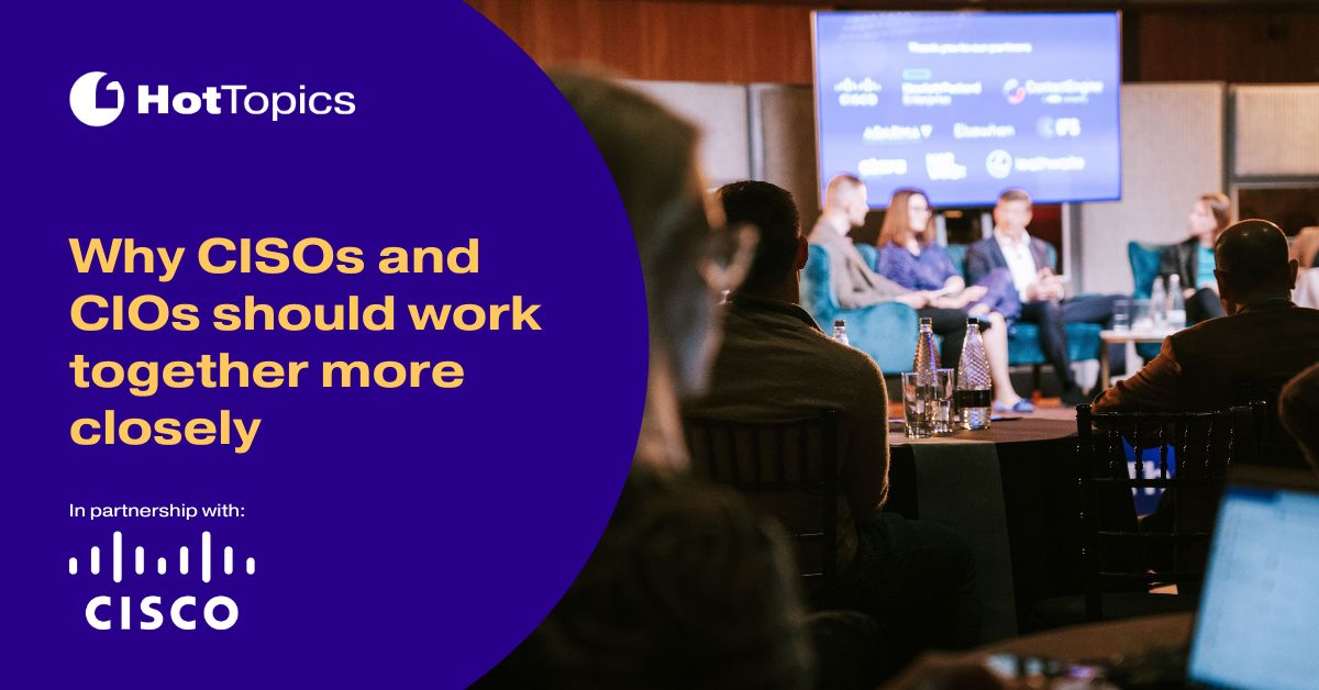 HotTopics on LinkedIn: Why CISOs and CIOs Should Work Together More Closely HotTopics on LinkedIn: Why CISOs and CIOs Should Work Together More Closely
