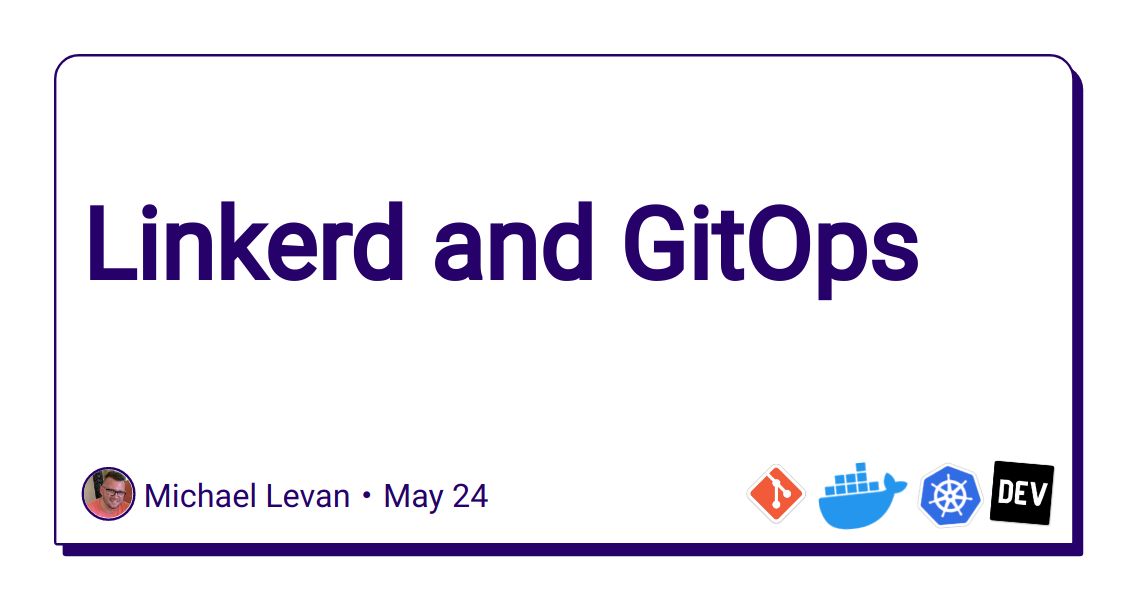 Michael Levan en LinkedIn: Linkerd and GitOps Michael Levan en LinkedIn: Linkerd and GitOps