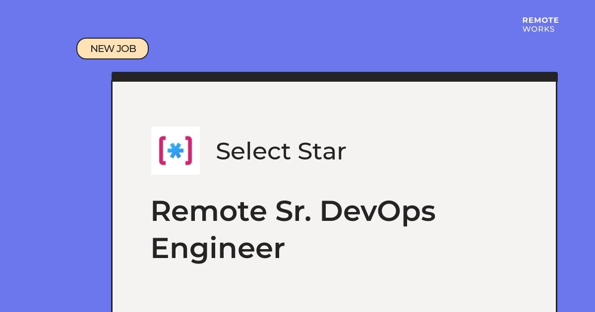 Remote Works on LinkedIn: Remote Sr. DevOps Engineer - Select Star Remote Works on LinkedIn: Remote Sr. DevOps Engineer - Select Star