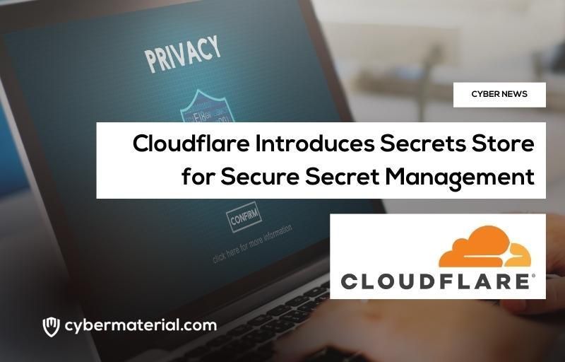 CyberMaterial on LinkedIn: Cloudflare Launches Secrets Store for Secure ... CyberMaterial on LinkedIn: Cloudflare Launches Secrets Store for Secure ...