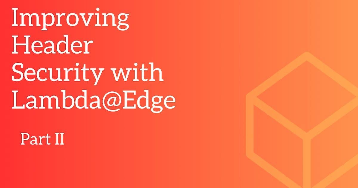 Darryl R. on LinkedIn: Improving header security with lambda edge Darryl R. on LinkedIn: Improving header security with lambda edge