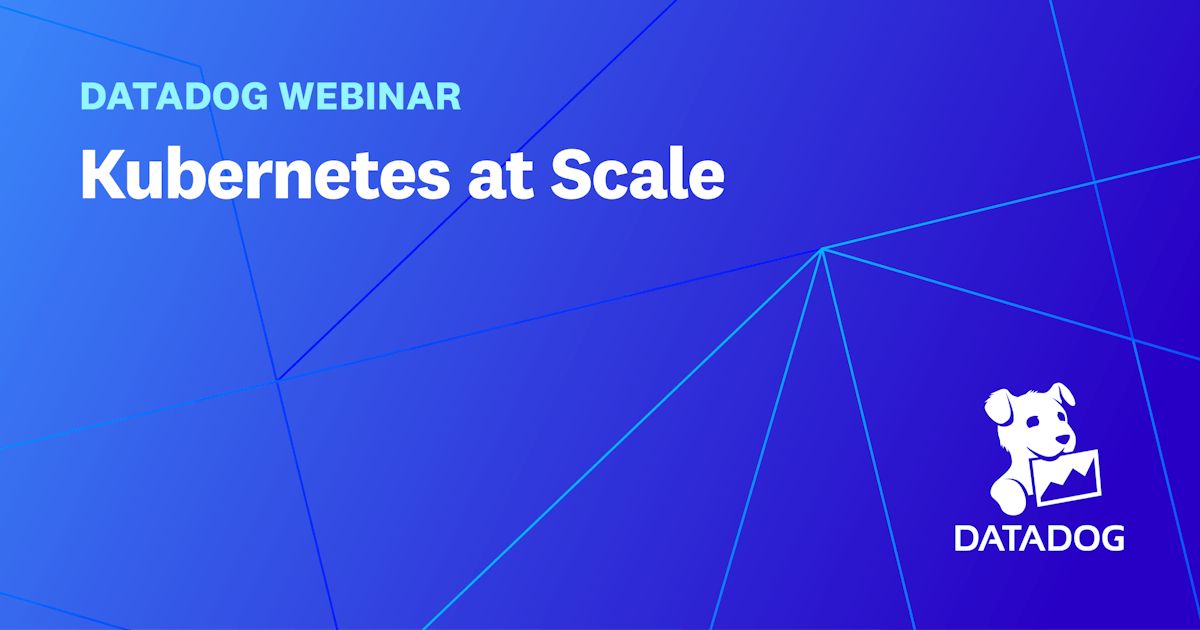 Datadog on LinkedIn: Datadog Webinar: Kubernetes at Scale | Datadog Datadog on LinkedIn: Datadog Webinar: Kubernetes at Scale | Datadog