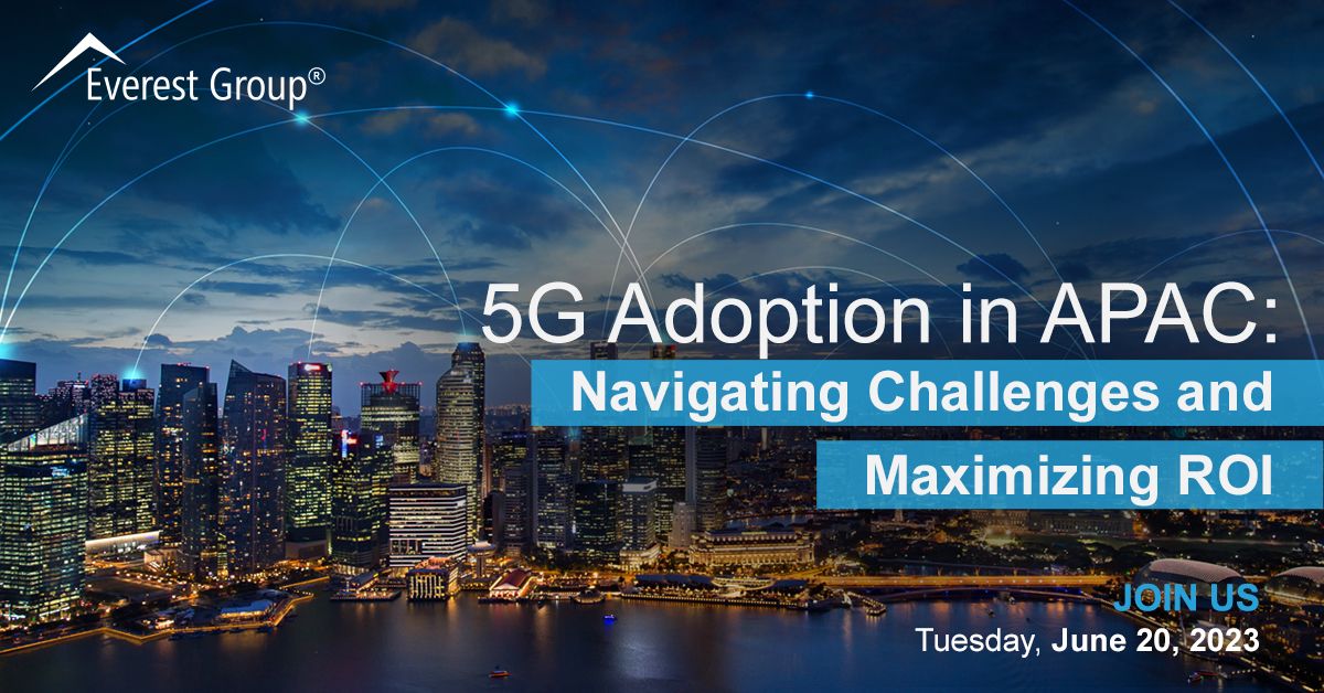 Everest Group on LinkedIn: 5G Adoption in APAC: Navigating Challenges ... Everest Group on LinkedIn: 5G Adoption in APAC: Navigating Challenges ...