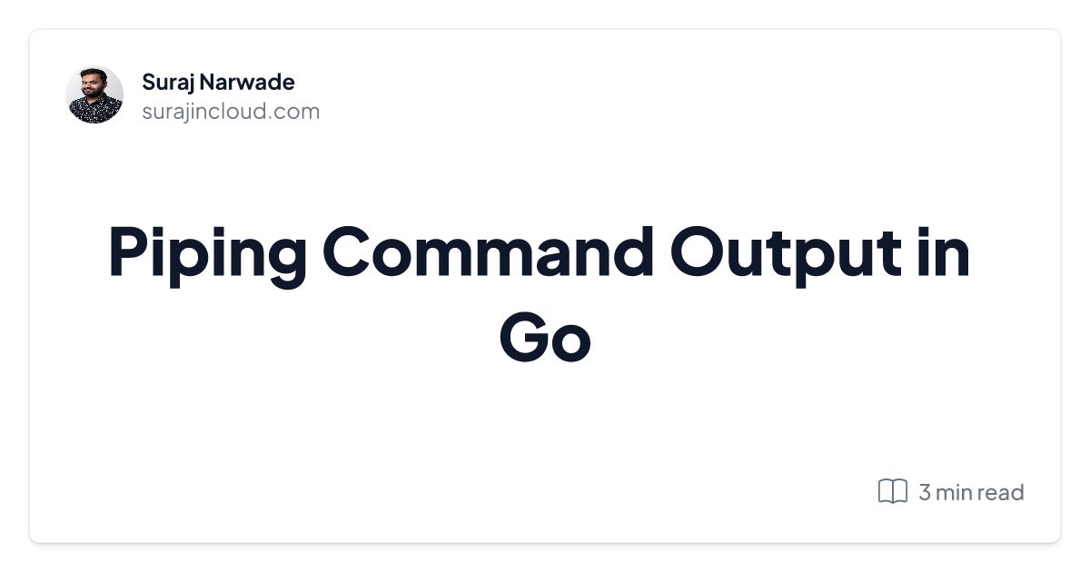 Suraj Narwade on LinkedIn: Piping Command Output in Go Suraj Narwade on LinkedIn: Piping Command Output in Go