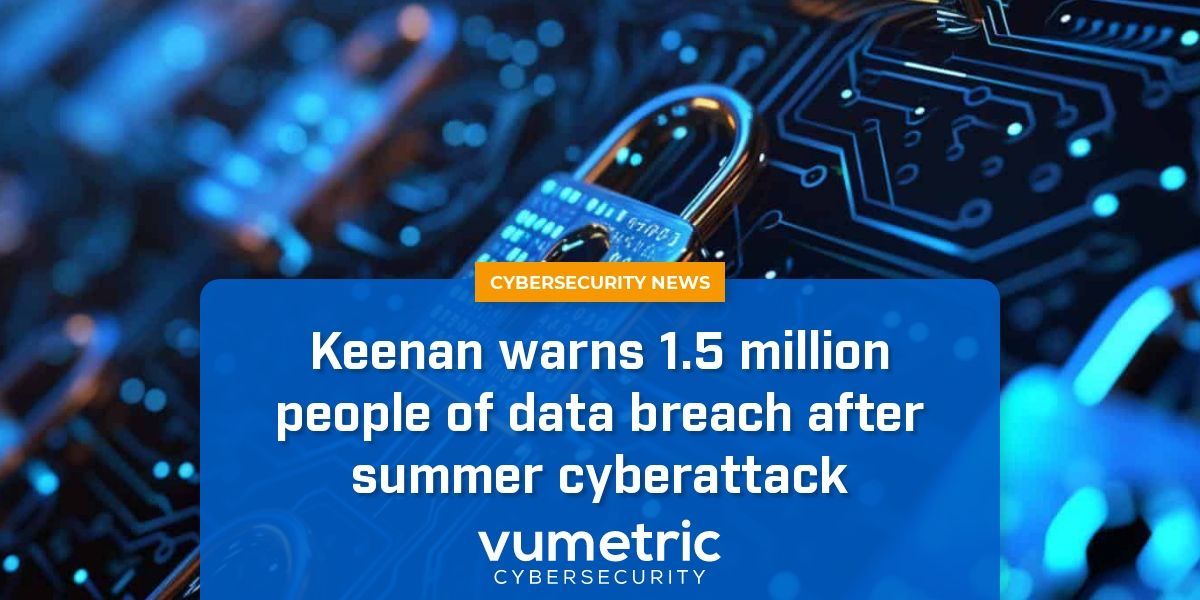 Vumetric Cybersecurity on LinkedIn: Keenan warns 1.5 million people of ... Vumetric Cybersecurity on LinkedIn: Keenan warns 1.5 million people of ...