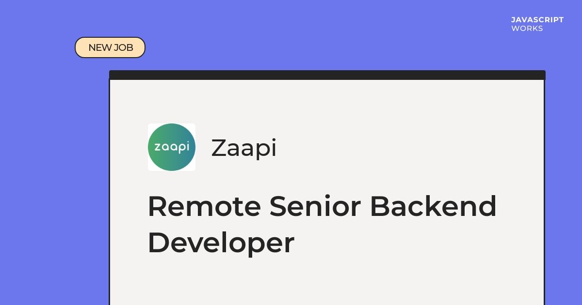 JavaScript Works on LinkedIn: Remote Senior Backend Developer - Zaapi JavaScript Works on LinkedIn: Remote Senior Backend Developer - Zaapi