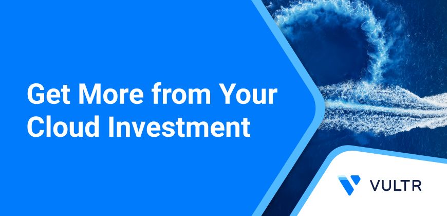 Vultr on LinkedIn: Get More from Your Cloud Investment | Vultr Vultr on LinkedIn: Get More from Your Cloud Investment | Vultr