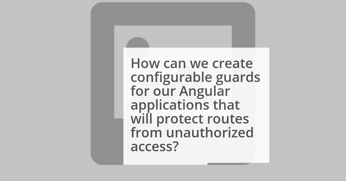 Angular Jobs on LinkedIn: Create configurable Angular Guards Angular Jobs on LinkedIn: Create configurable Angular Guards