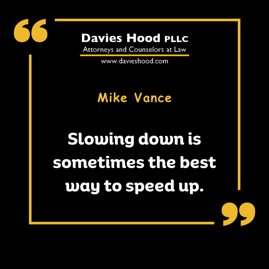 Davies Hood PLLC on LinkedIn: Slowing down is sometimes the best way to ... Davies Hood PLLC on LinkedIn: Slowing down is sometimes the best way to ...