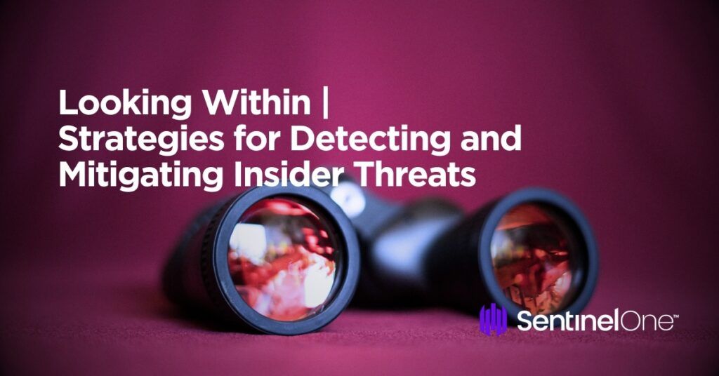 SentinelOne on LinkedIn: Looking Within | Strategies for Detecting and ... SentinelOne on LinkedIn: Looking Within | Strategies for Detecting and ...