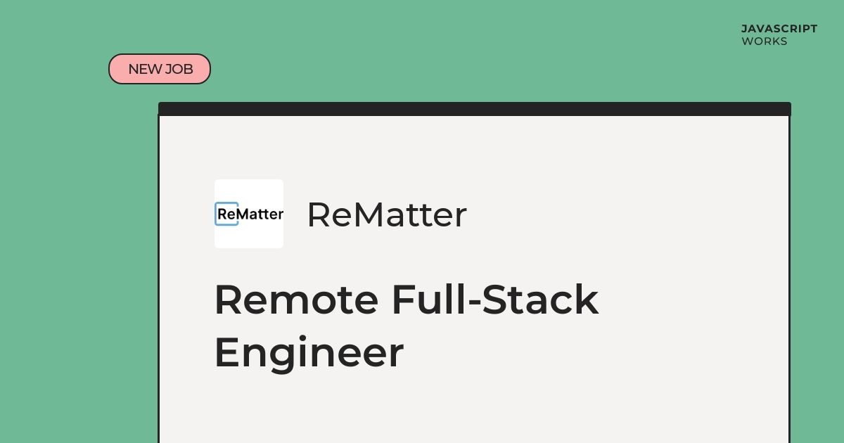 JavaScript Works on LinkedIn: Remote Full-Stack Engineer - ReMatter JavaScript Works on LinkedIn: Remote Full-Stack Engineer - ReMatter