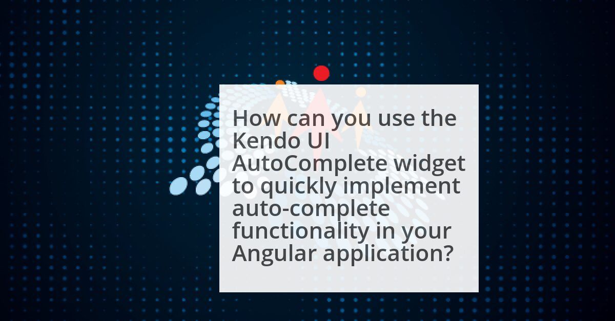 Angular Jobs on LinkedIn: Kendo Auto complete in Angular Angular Jobs on LinkedIn: Kendo Auto complete in Angular