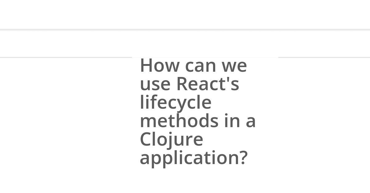 React Jobs on LinkedIn: Using React lifecycle methods in Clojure apps ... React Jobs on LinkedIn: Using React lifecycle methods in Clojure apps ...