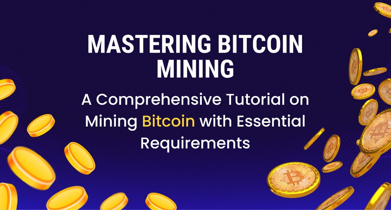 Mastering Bitcoin Mining: A Comprehensive Tutorial on Mining Bitcoin ... Mastering Bitcoin Mining: A Comprehensive Tutorial on Mining Bitcoin ...